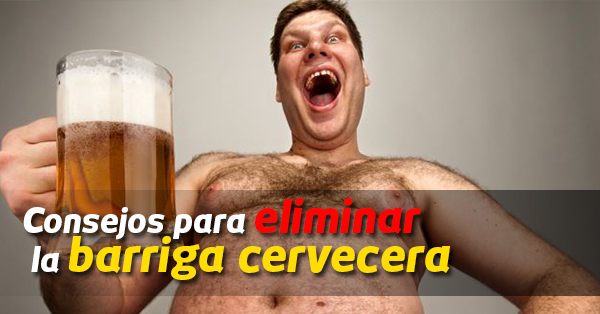 Los mejores tips para eliminar la barriga cervecera